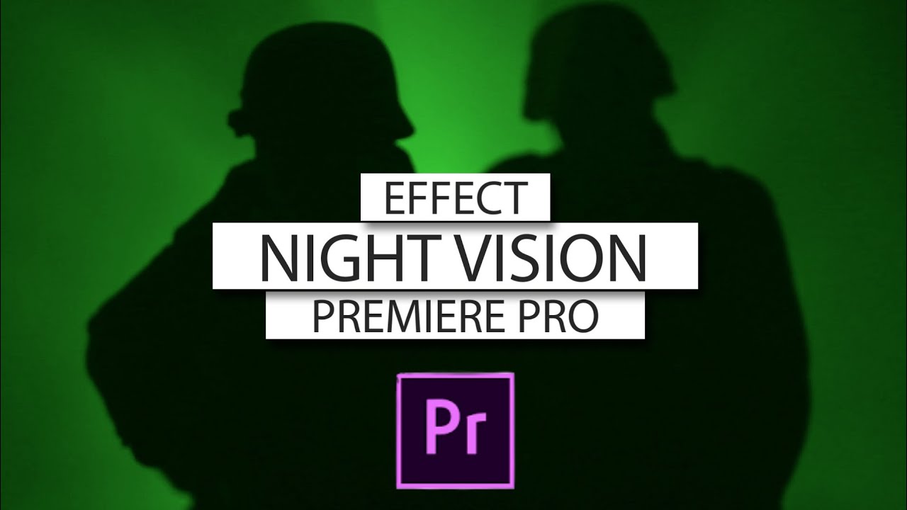 NIGHT VISION EFFECT In Premiere Pro - YouTube