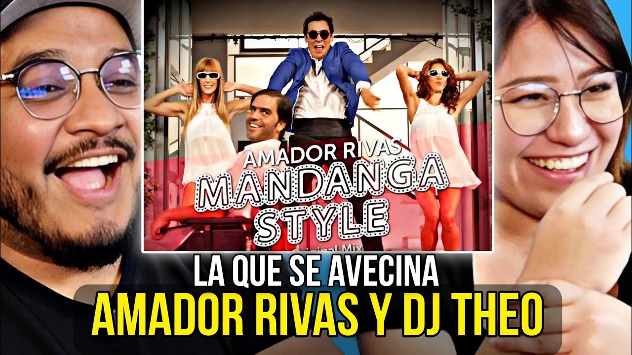 MEXICANOS REACCIONAN A EL MANDANGA STYLE DE AMADOR RIVAS Y DJ THEO ...