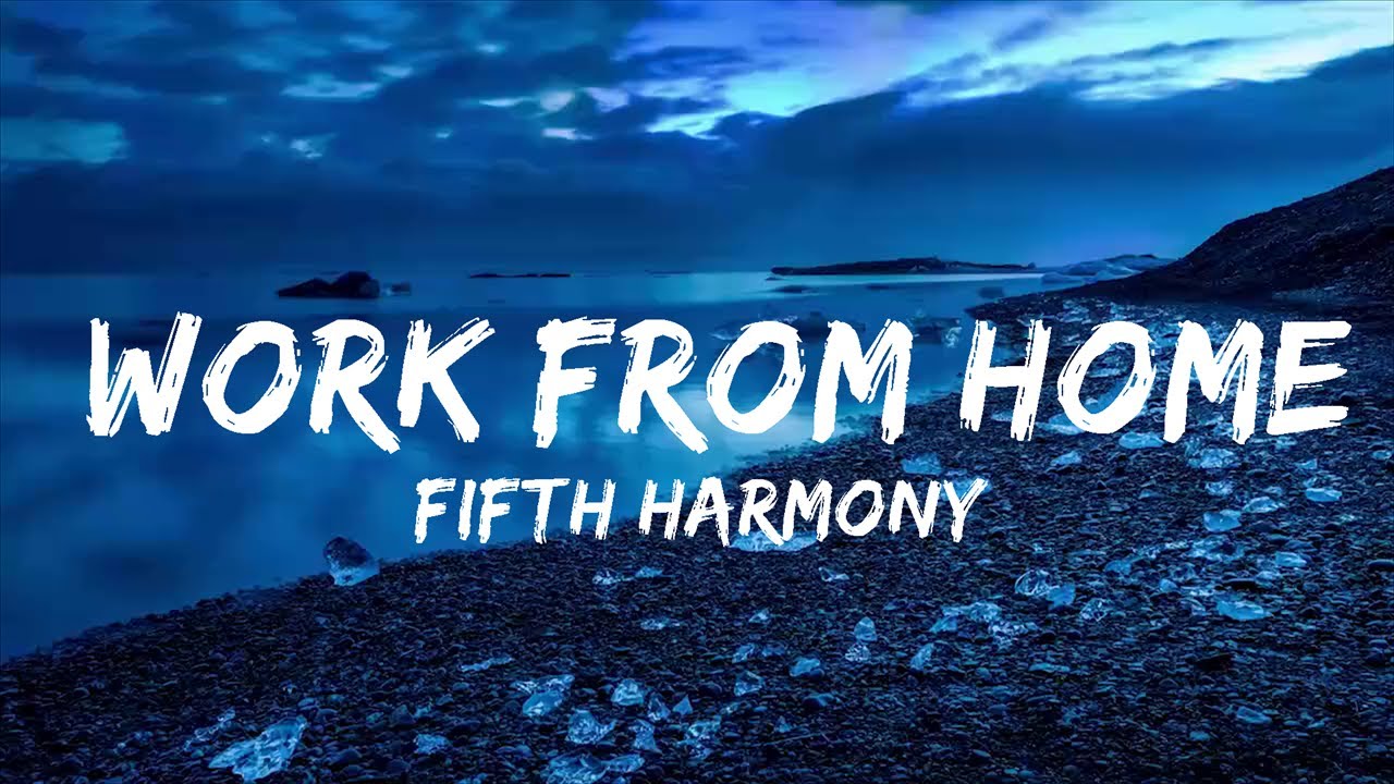 Play List || Fifth Harmony - Work from Home (Lyrics) ft. Ty Dolla $ign ...