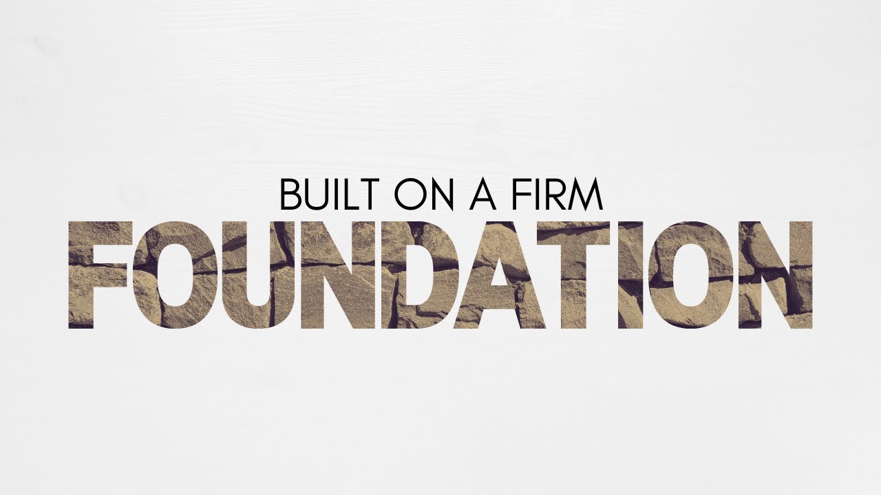 Built on a Firm Foundation - YouTube