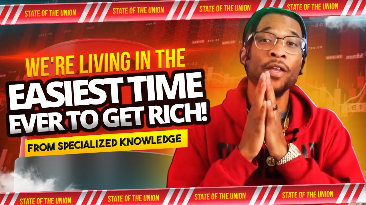 State of The Union Address - Now Is The Easiest Time EVER To Get Rich From Specialized Knowledge ...