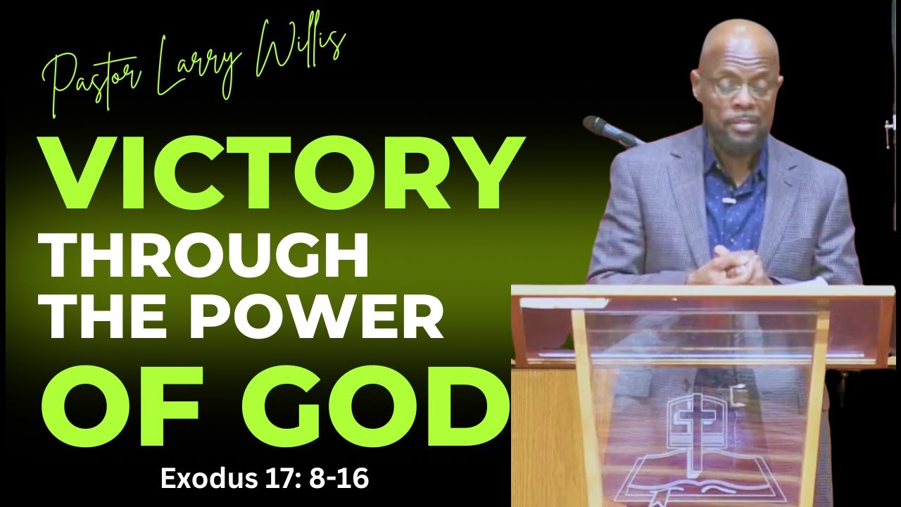 Victory Through The Power Of God | Exodus 17:8-16 | Pastor Larry Willis ...