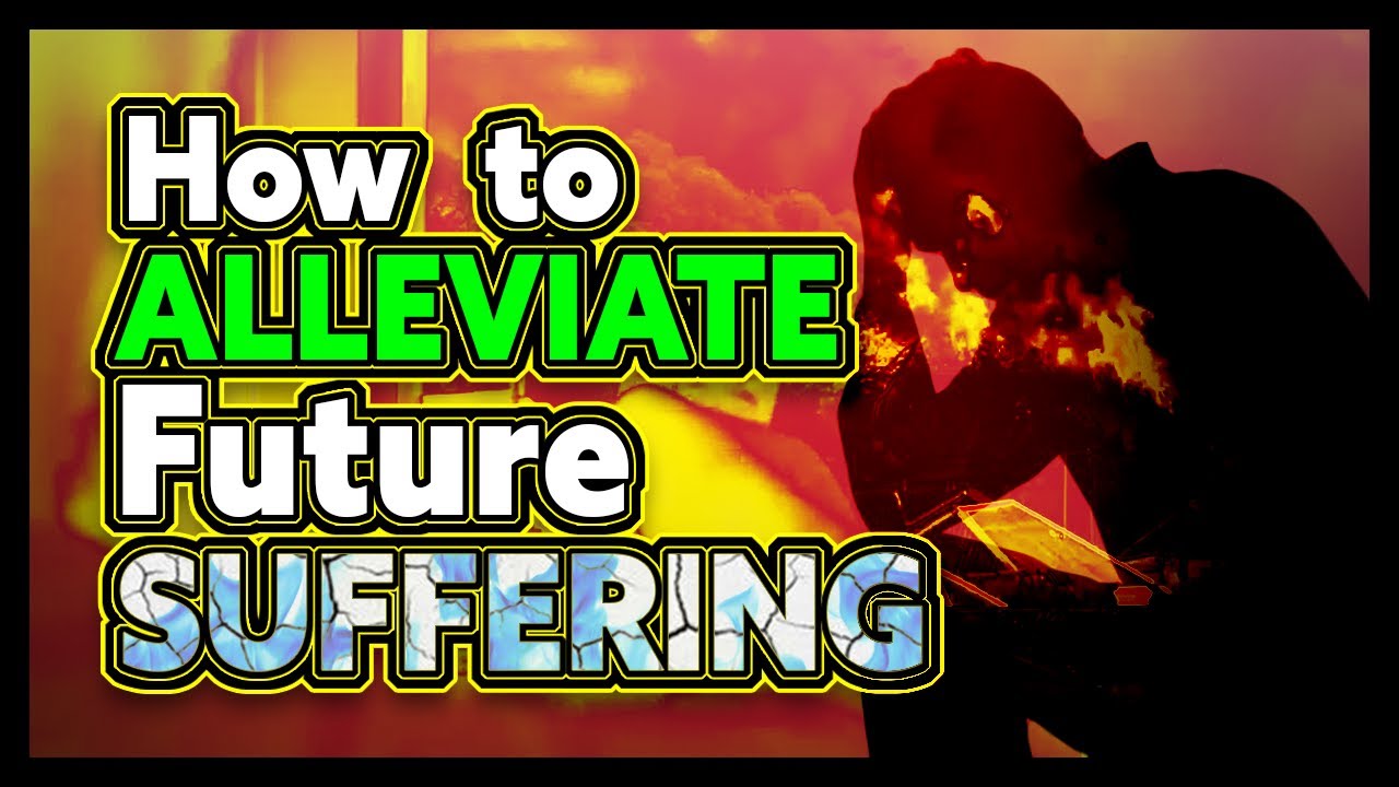 How to Alleviate Future Suffering - YouTube