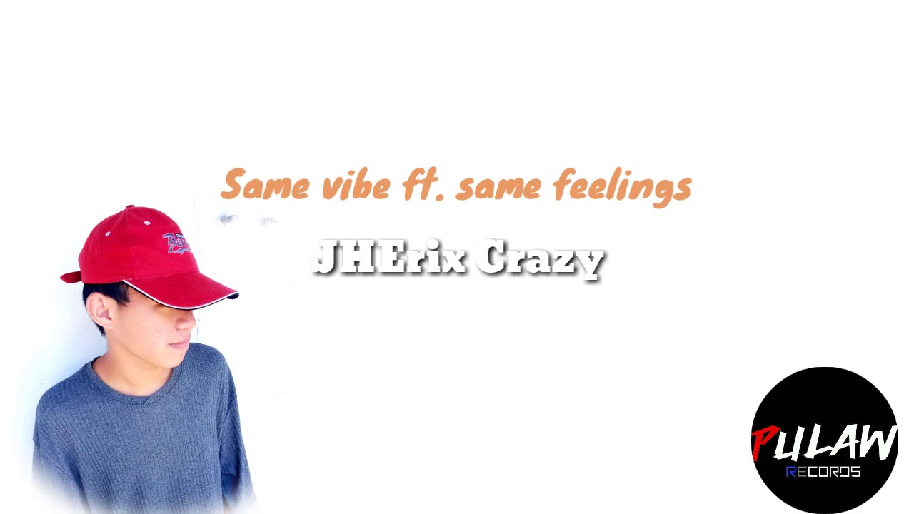 Same vibe ft. Same feelings - JHErix Crazy - YouTube