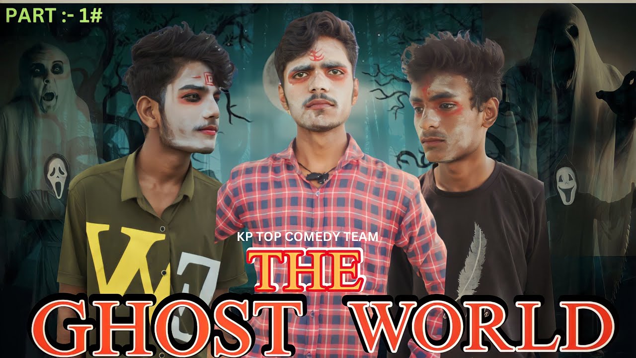 THE GHOST WORLD 1 || OFFICIAL KP COMEDY || TEAM KPTCT - YouTube