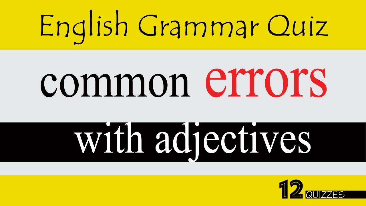 | Common Mistakes with Adjectives | English Grammar Quiz | A Quiz Video ...