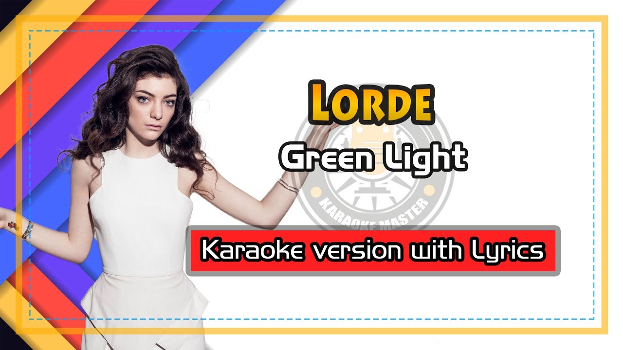 Lorde - Green Light (Karaoke with Lyrics) - YouTube
