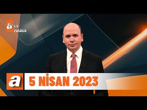 atv Ana Haber | 5 Nisan 2023
