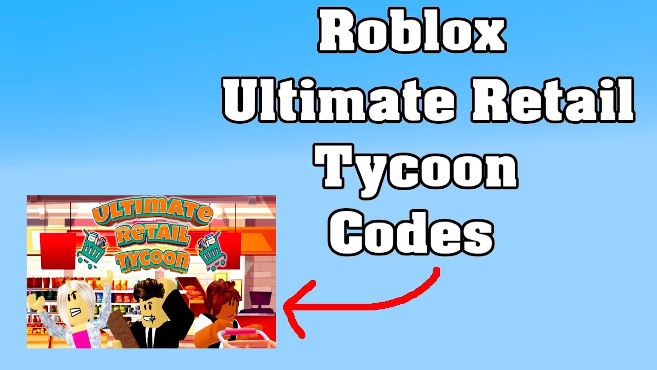 Roblox Ultimate Retail Tycoon Codes ! 😱 - YouTube