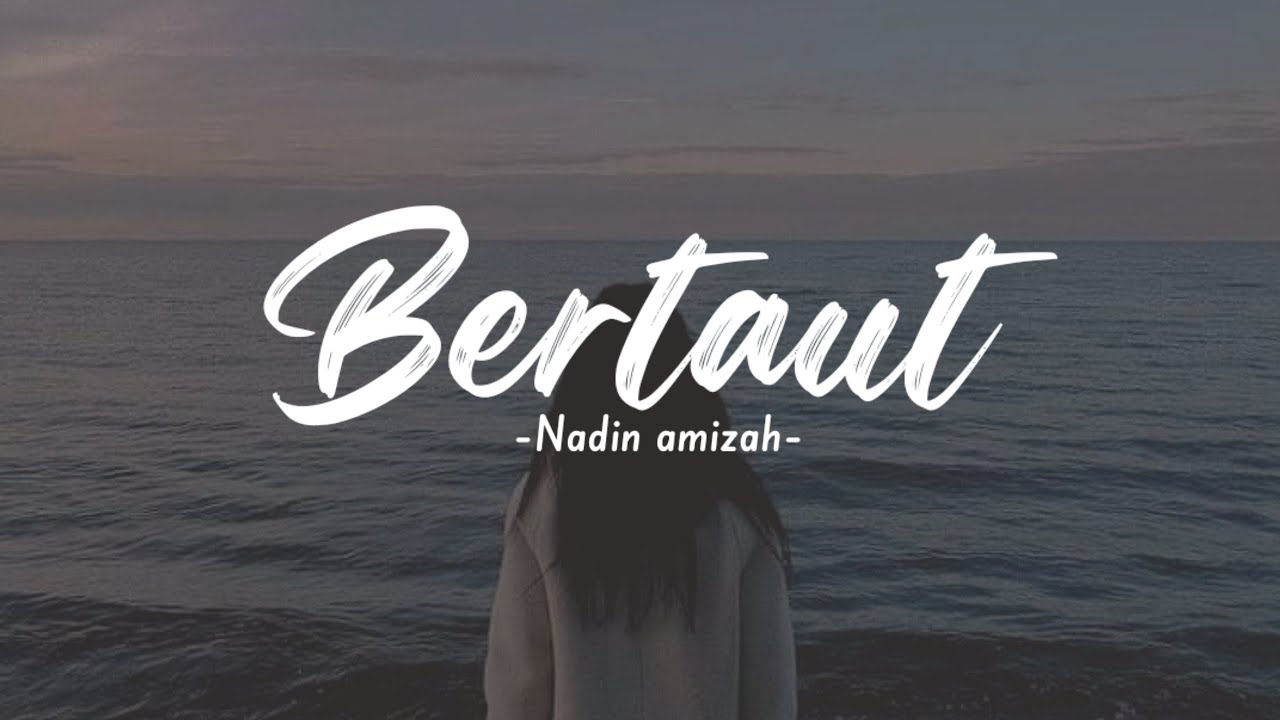 BERTAUT -Nadin amizah (Lirik lagu/Lyrics) - YouTube