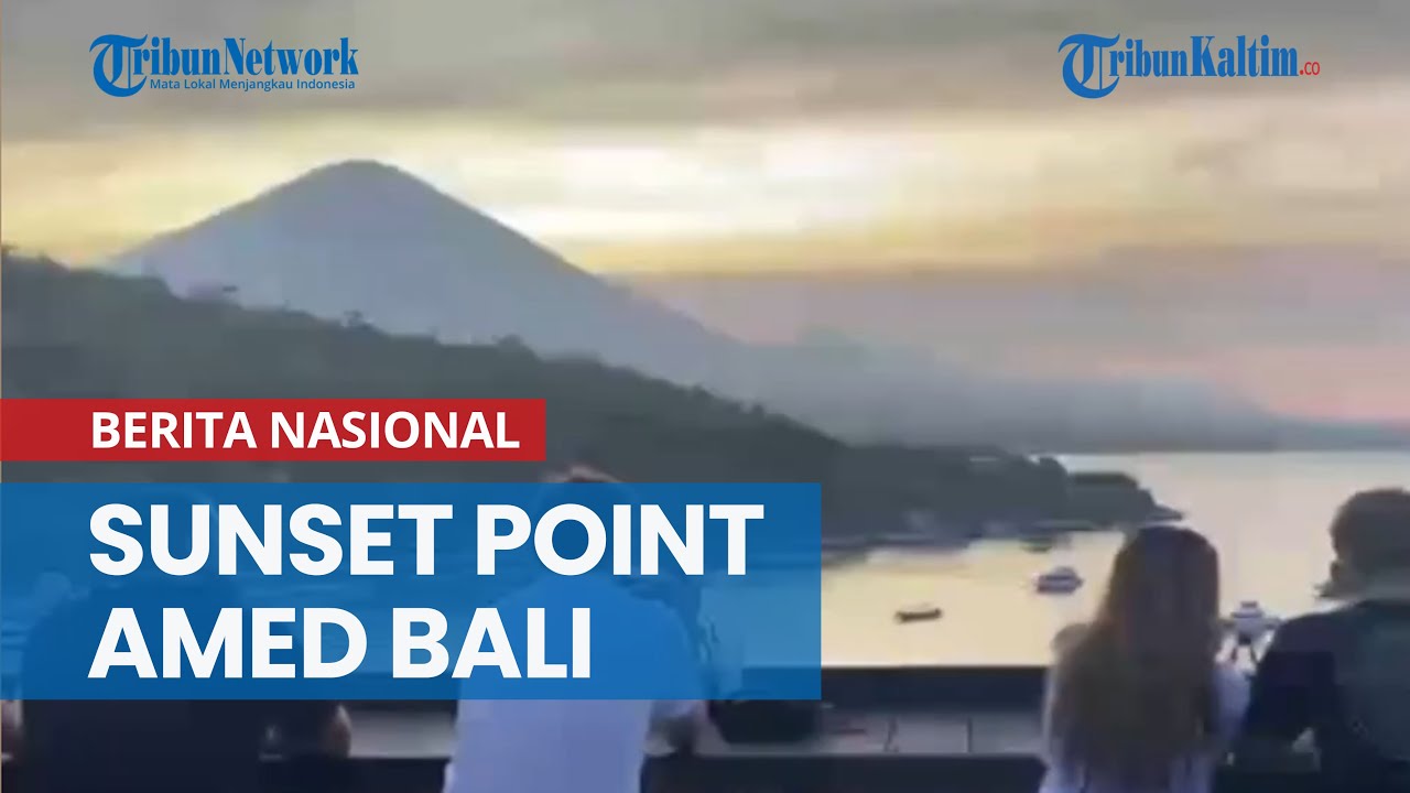 Sunset Point Amed Bali, Manjakan wisatawan dengan Panorama Sunset ...
