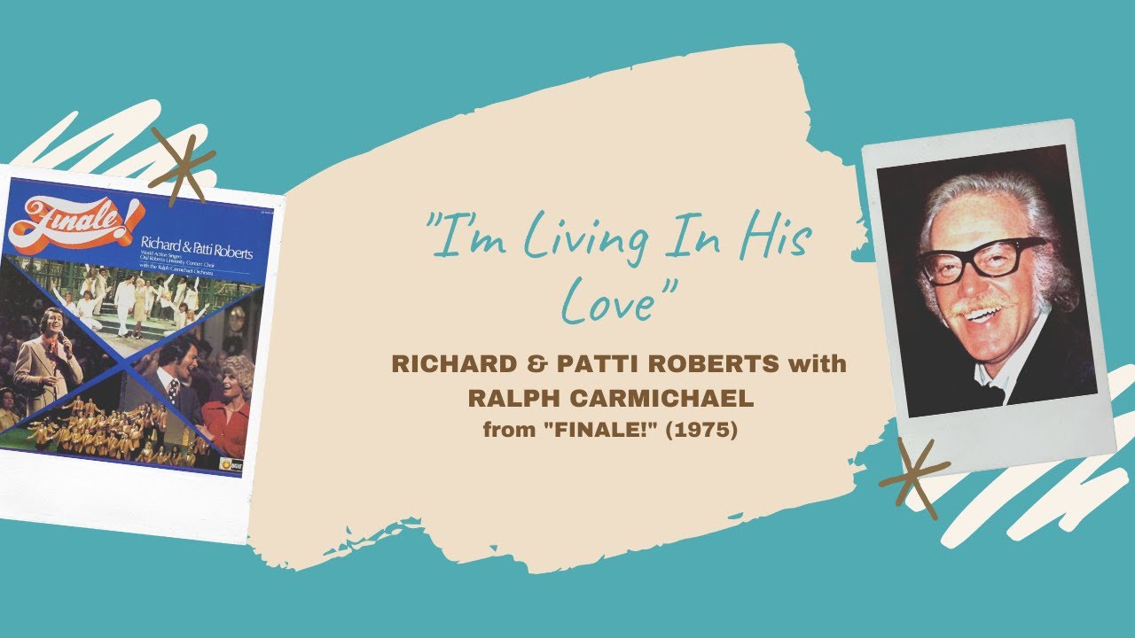 "I'm Living In His Love" - Richard & Patti Roberts with Ralph ...
