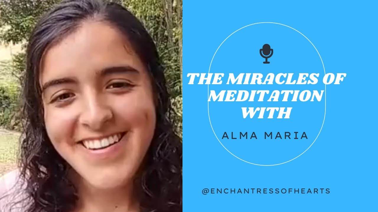 The Miracles of Meditation w/ Alma Maria - YouTube