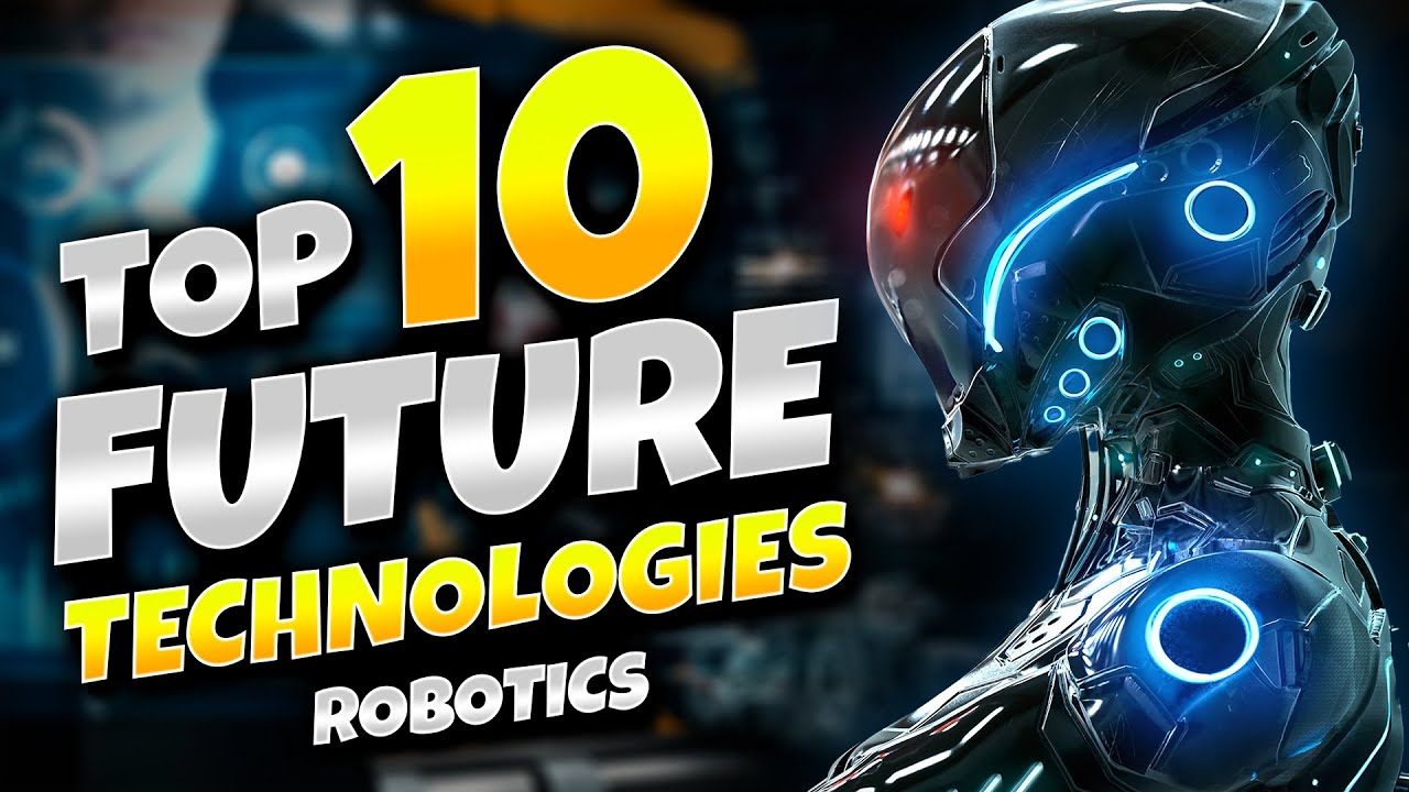Top 10 AMAZING Future Technologies in Robotics! - YouTube