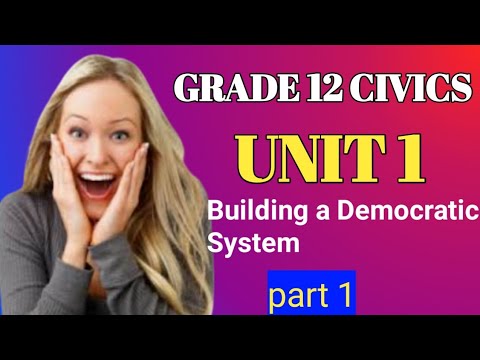 Grade 12 civics unit 1 part 1 (building a Democratic system ...