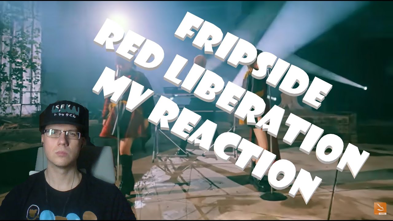 fripSide - MV Red Liberation - reaction - YouTube