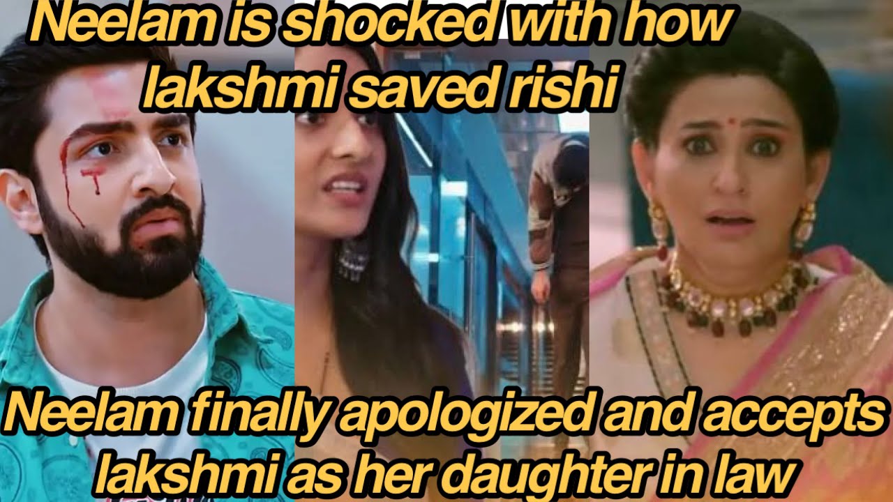 Neelam finally apologize and accepts lakshmi as her daughter in-law ...