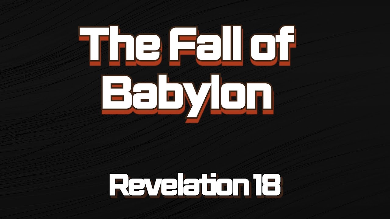 Revelation 18#The Fall of Babylon: Judgment and Lamentation - YouTube
