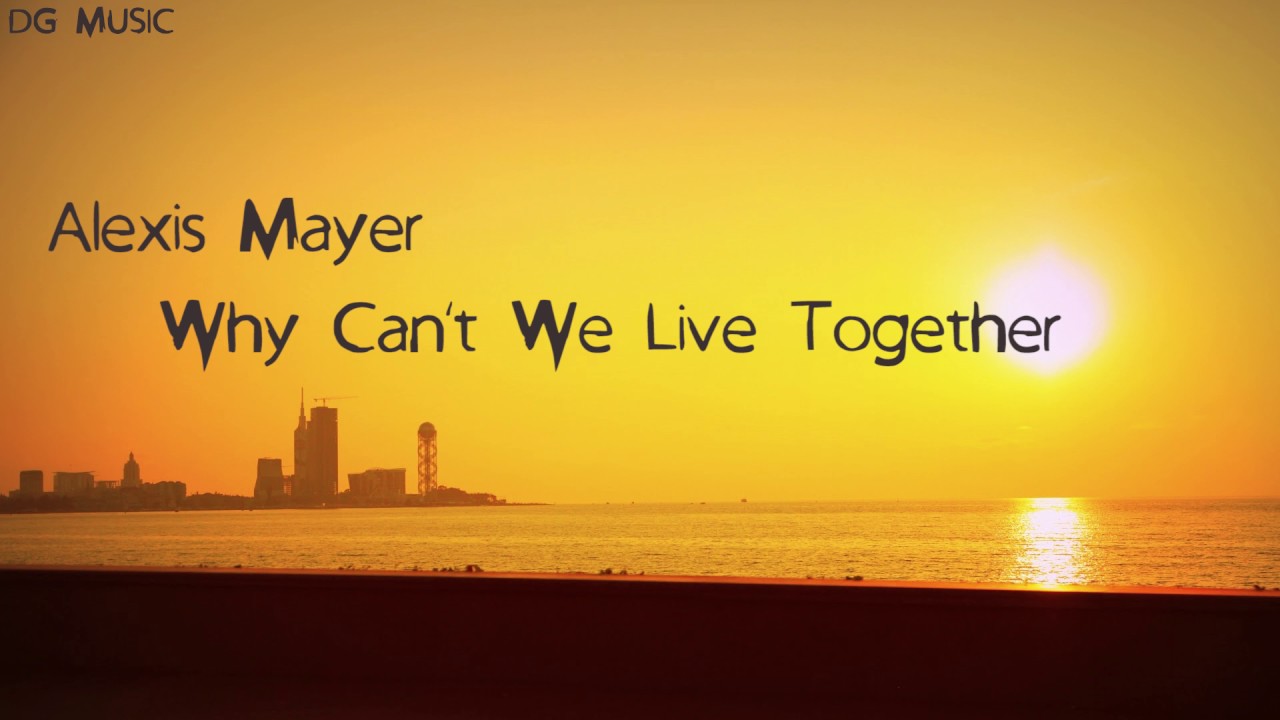 Alexis Mayer - Why Can't We Live Together - YouTube