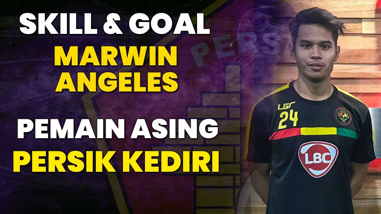 Skill & Goal Marwin Angeles Calon Pemain Asing Persik Kediri - YouTube
