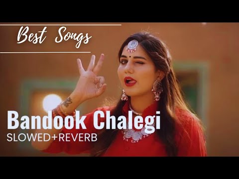 Bandook Chalegi {Sapna choudhary} Slowed+Reverb song - YouTube