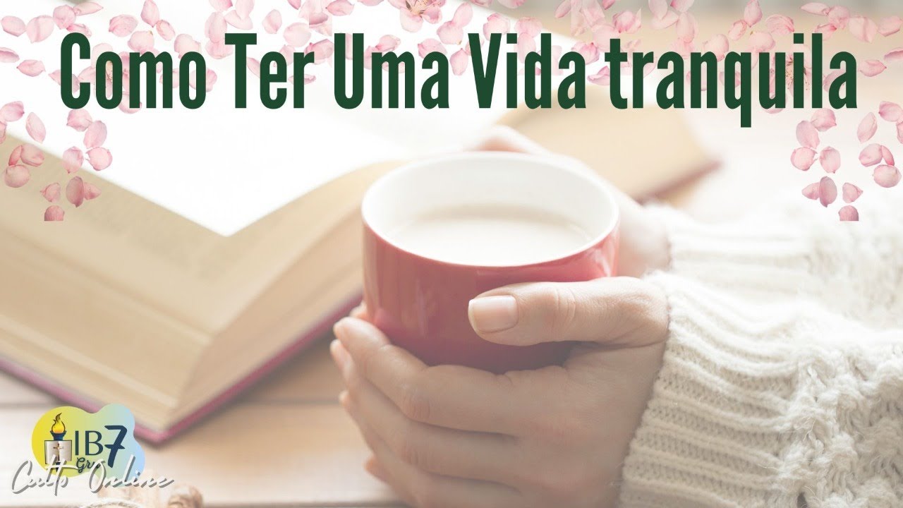 COMO TER UMA VIDA TRANQUILA - YouTube
