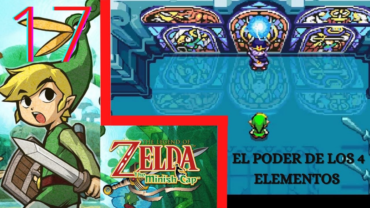 THE LEGEND OF ZELDA MINISH CAP - PART 17 - EL PODER DE LOS 4 ELEMENTOS ...