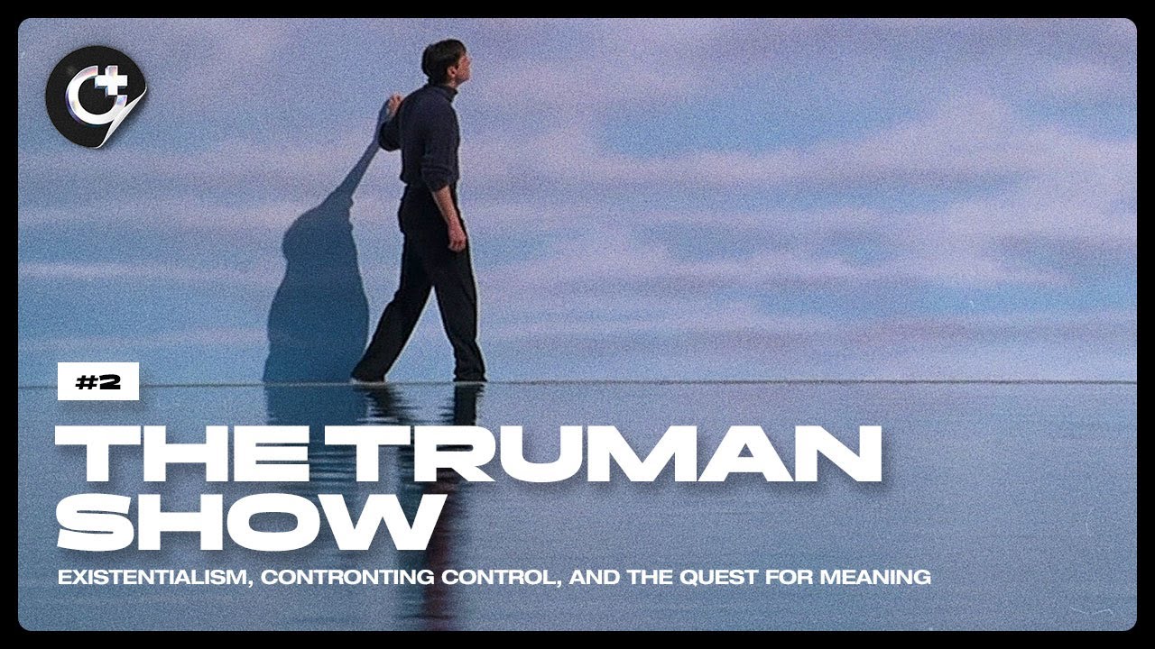 #2 - The Truman Show - Existentialism, Confronting Control, and The ...
