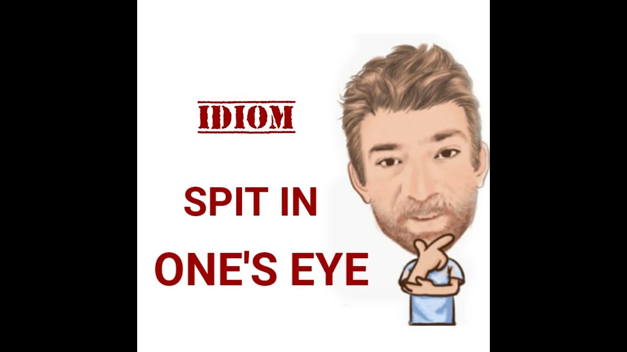 Spit in One's Eye - Idioms (757) Origin - English Tutor Nick P - YouTube