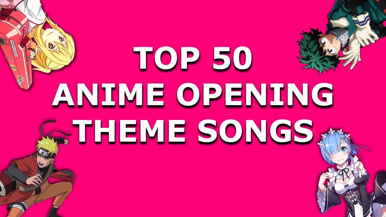 My Top 50 Anime Opening Theme Songs. - YouTube