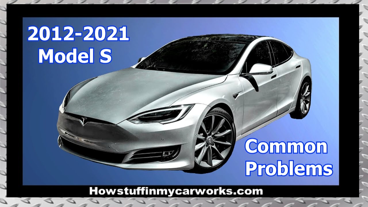 Tesla Model S 2012 to 2021 common problems, issues, defects, recalls ...