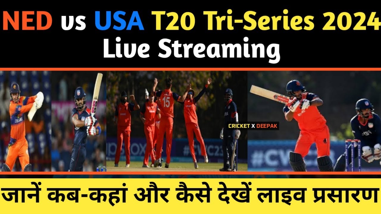 USA vs NED TRI SERIES MATCH LIVE | USA vs NED LIVE TELECAST | USA vs ...