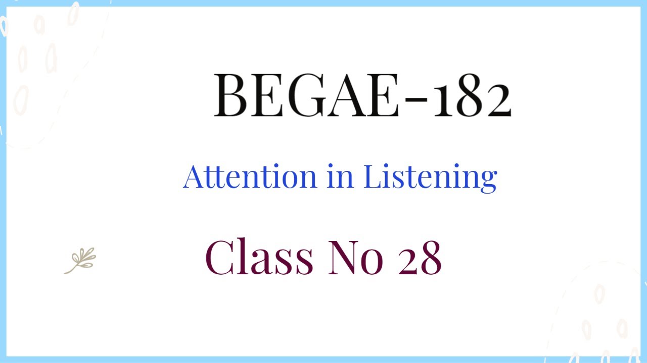 BEGAE-182| Class No. 28| Attention in Listening| English Communication ...