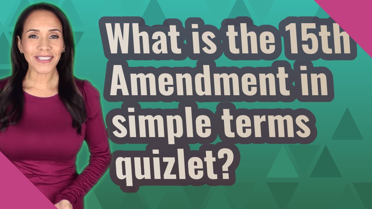 What Is The 15th Amendment In Simple Terms Quizlet YouTube