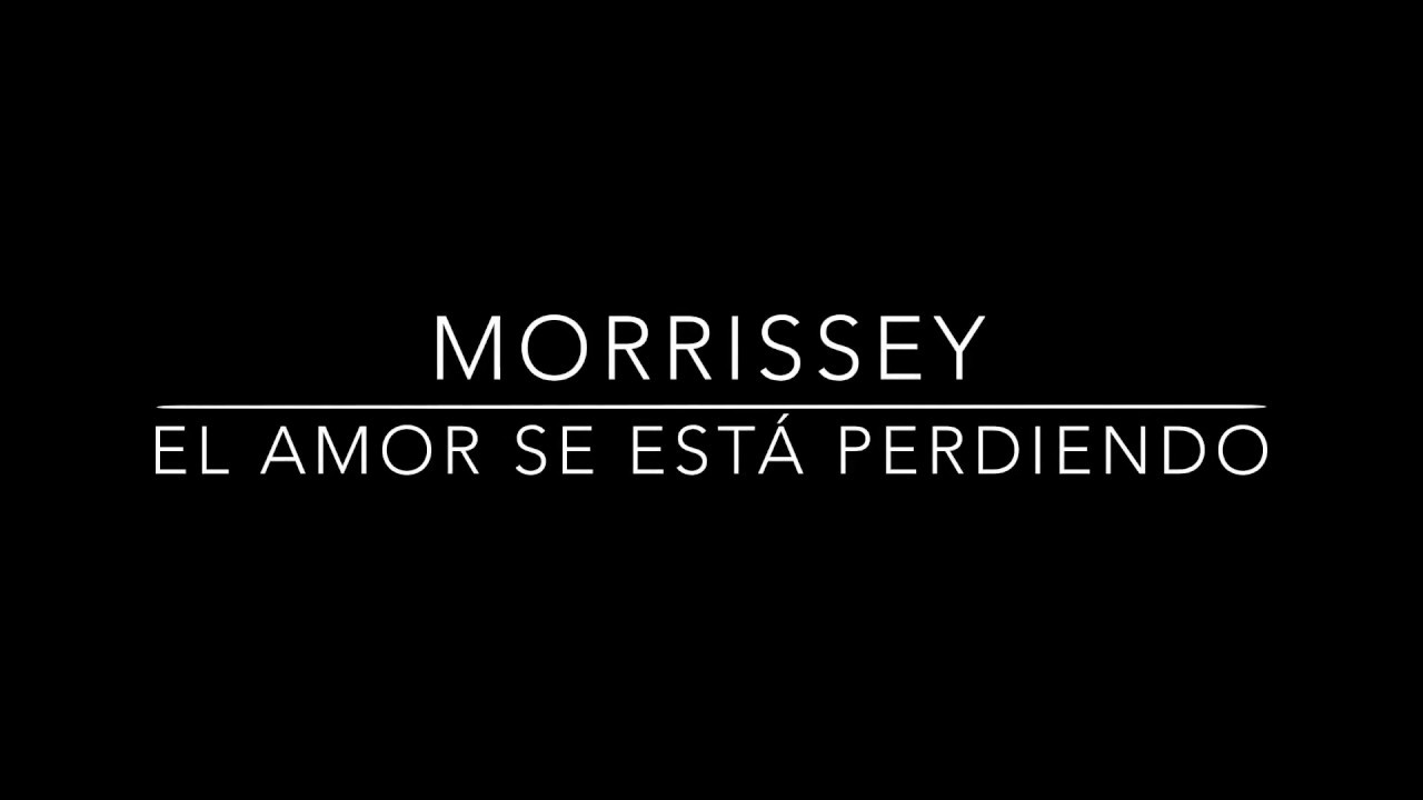MORRISSEY LOVE IS ON ITS WAY OUT SUB LETRA EN ESPA OL YouTube morrissey-love-is-on-its-way-out-sub-letra-en-espa-ol-youtube