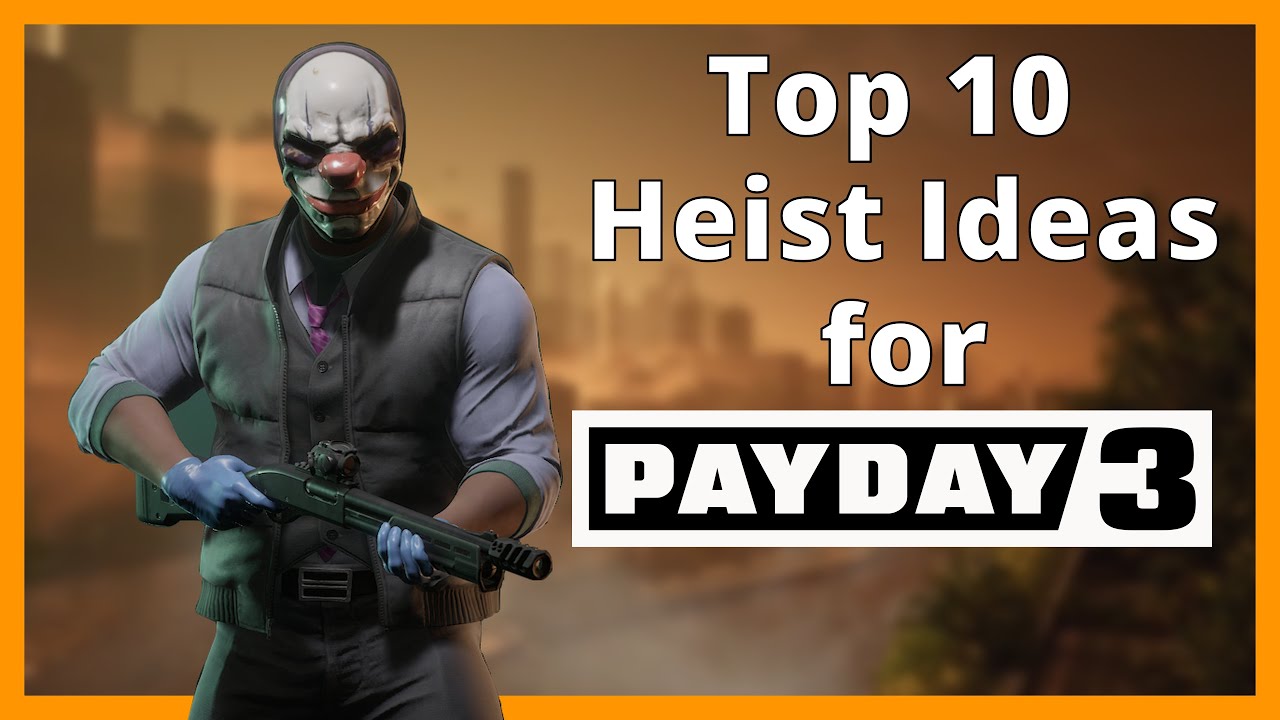 Top 10 Heist Ideas for Payday 3 - YouTube