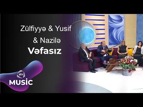 Aşıq Zülfiyyə & Yusif Mustafayev & Nazilə Səfərli - Vəfasız / Canlı ifa