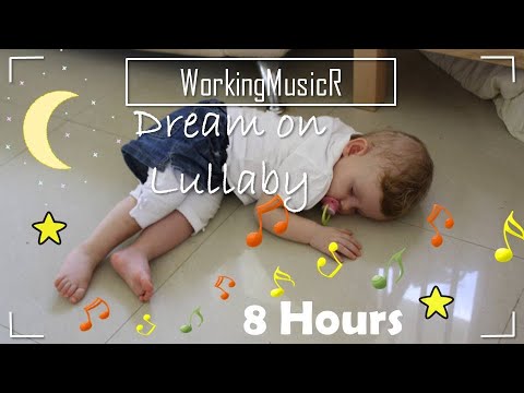 Dream on lullaby 8 hours relaxing Baby Sleep Music Lullaby for Babies ...