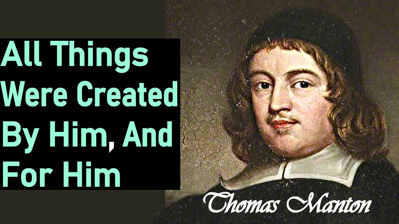 All Things Were Created By Him, And For Him - Puritan Thomas Manton ...