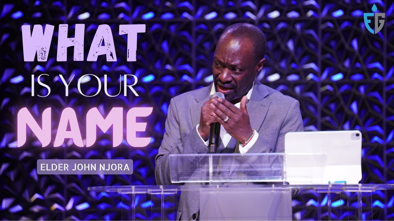 Elder John Njora: What Is Your Name - YouTube