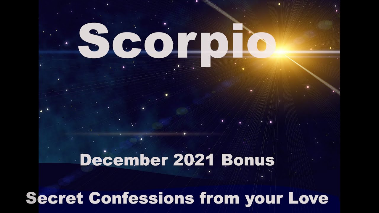 Scorpio SECRET CONFESSIONS December 2021 Bonus Tarot - YouTube