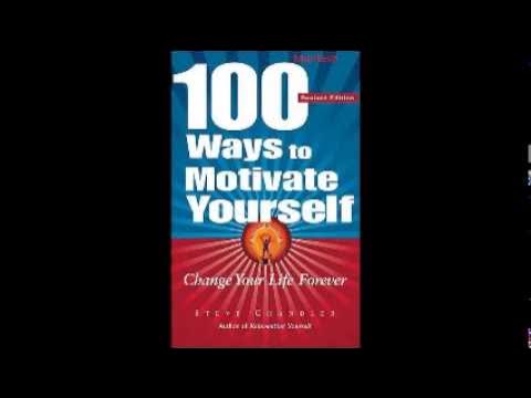 100 Ways to Motivate Yourself, Change Your Life Forever by Steve ...