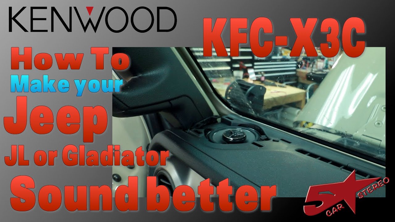 How to make you Jeep JL or Gladiator sound better with Kenwood KFC X3C ...