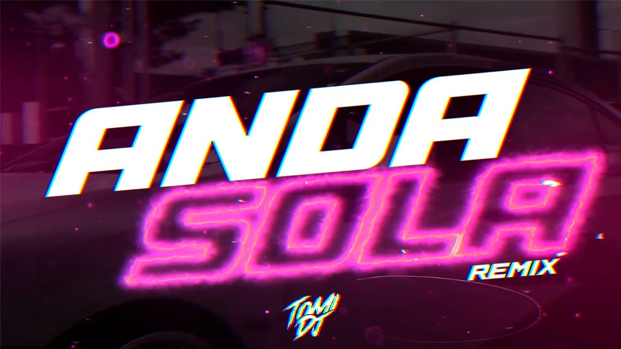 ANDA SOLA RKT | TOMI DJ (REMIX) - YouTube