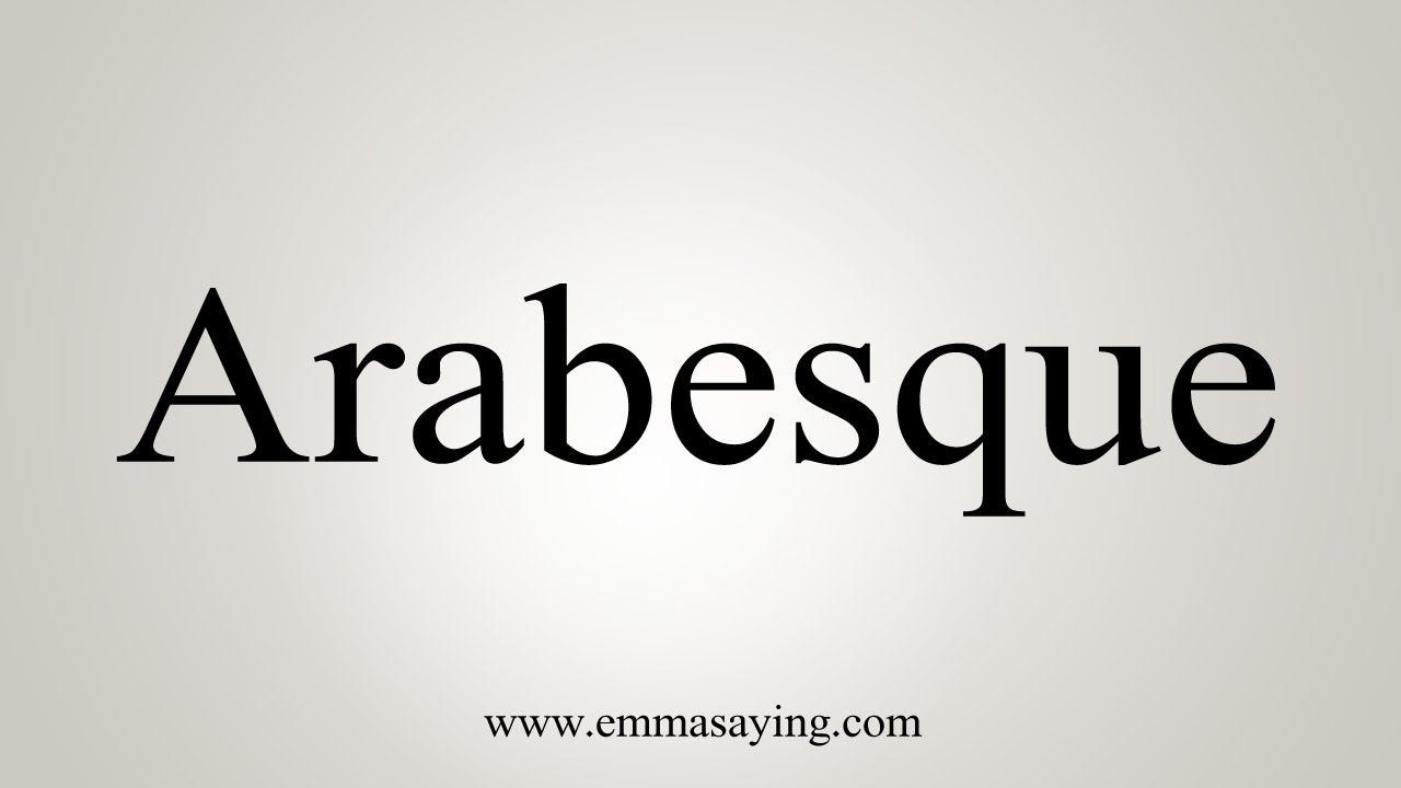 How To Say Arabesque - YouTube