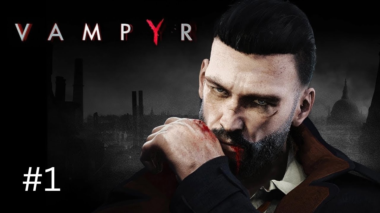 Vampyr (PS4) Prologue and Chapter 1 - YouTube
