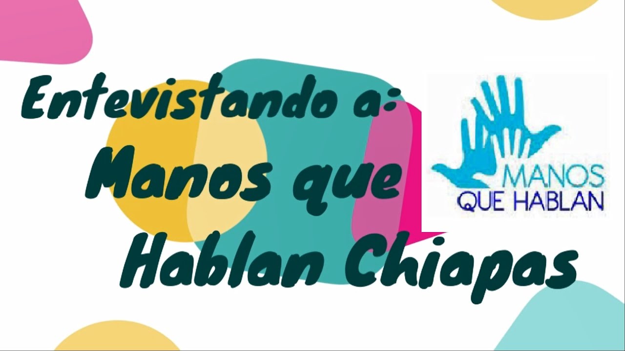 Manos que Hablan Chiapas | Lengua de Señas Mexicana - YouTube