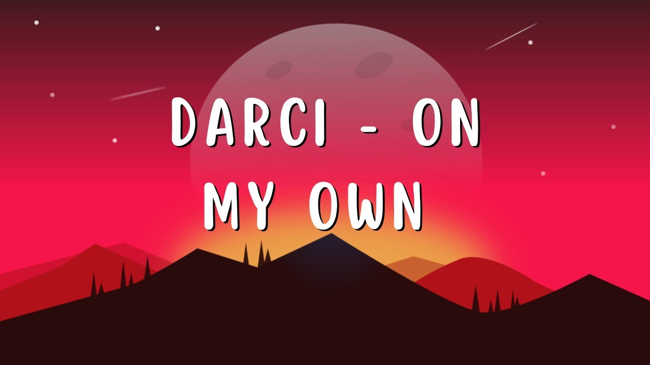 Darci - On My Own - YouTube