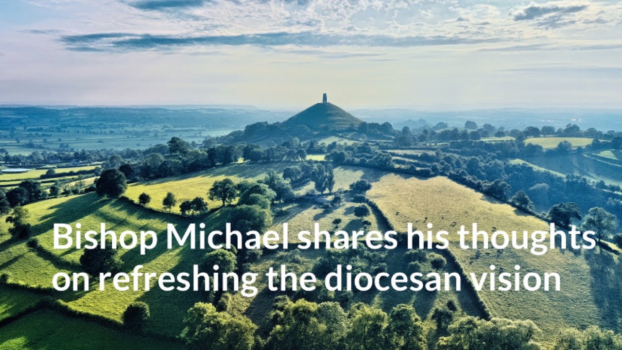 Bishop Michael shares his thoughts on refreshing the diocesan vision ...