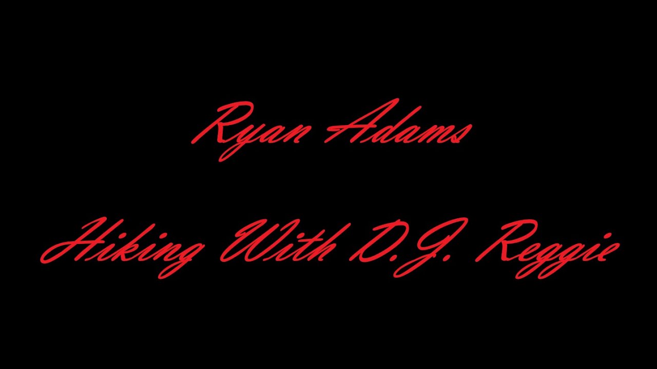Ryan Adams - Hiking With DJ Reggie (Ft. Mandy Moore) - YouTube